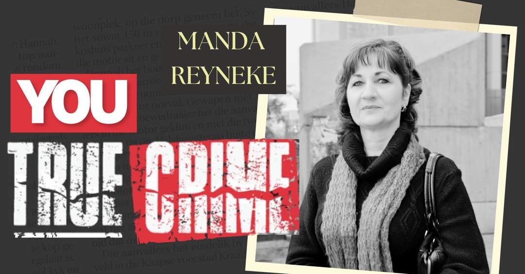 YOU True Crime | Manda Reyneke: the dangerous obsession with her ...